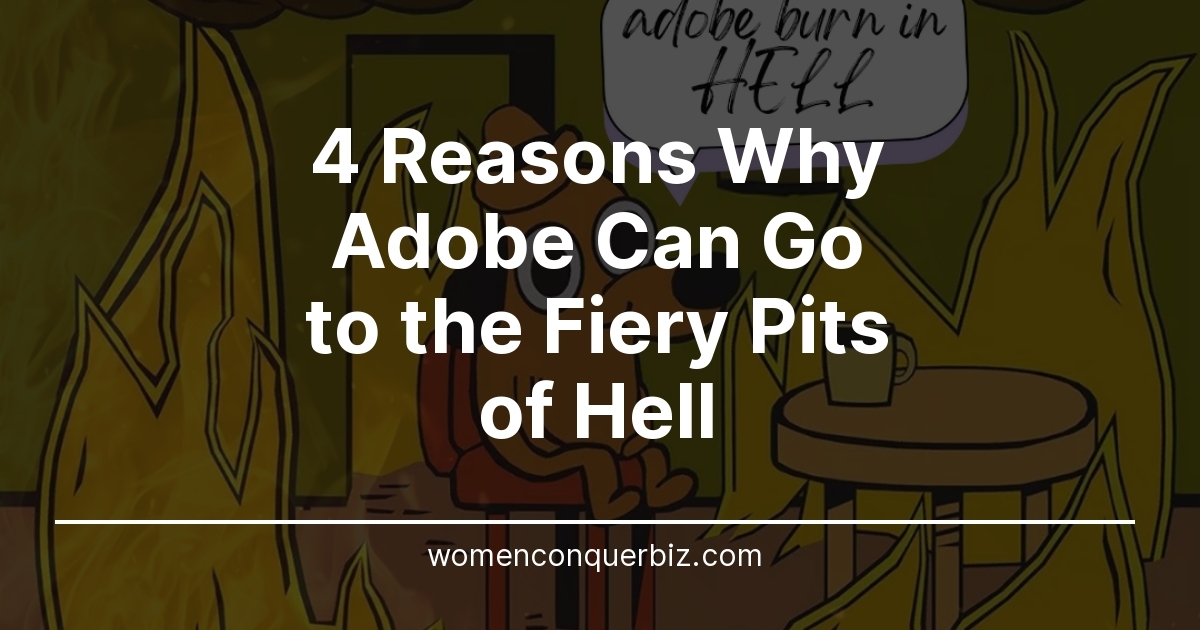 4 Reasons Why Adobe Can Go to Hell - Women Conquer Business
