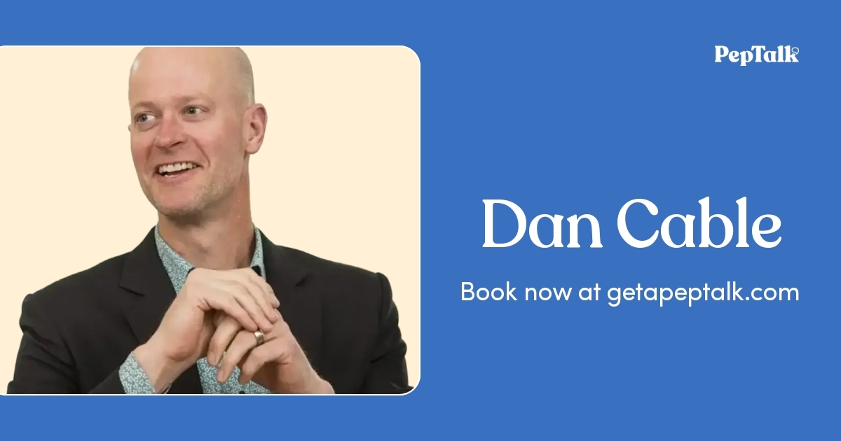 Dan Cable, Speaker | Professor, Author, Consultant